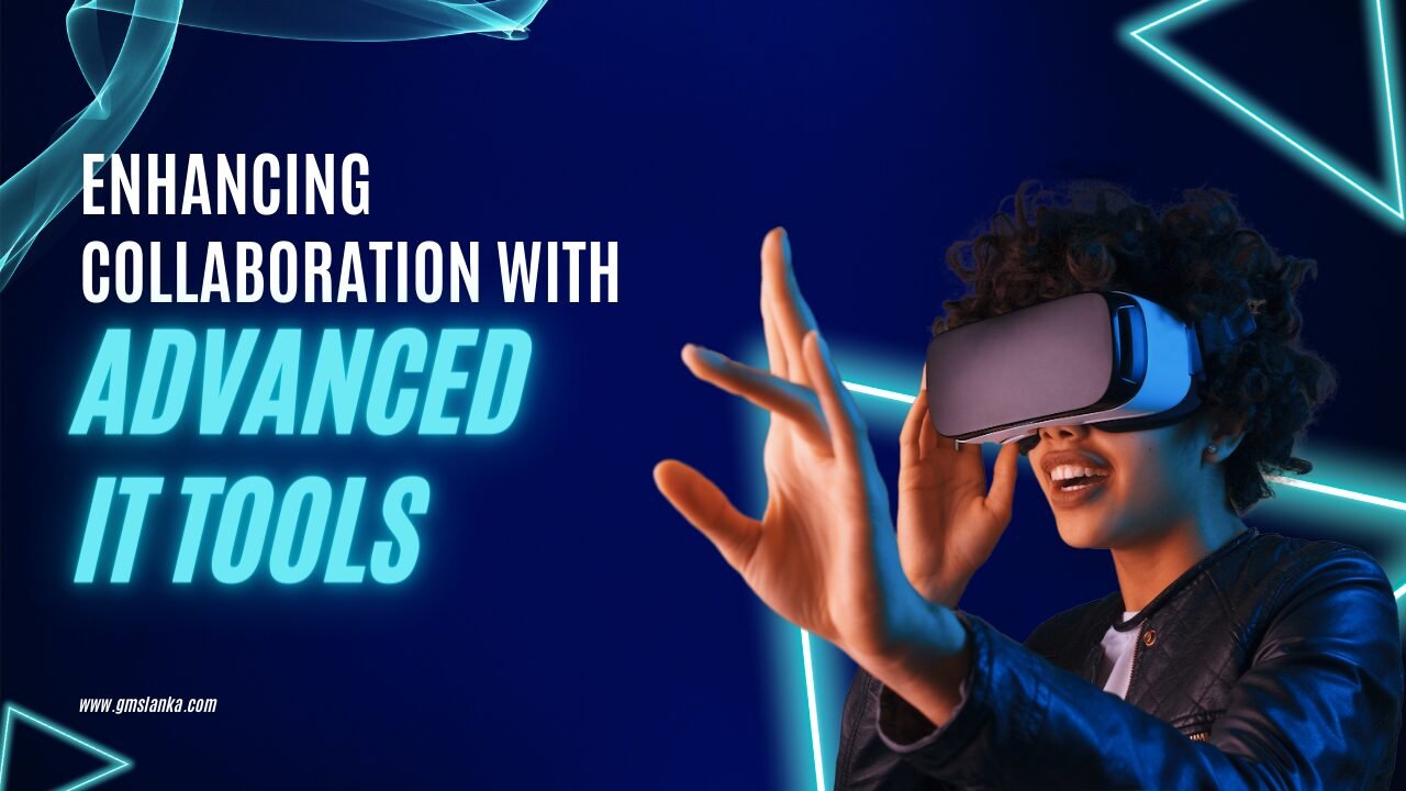 Enhancing Collaboration with Advanced IT Tools – GMS Lanka